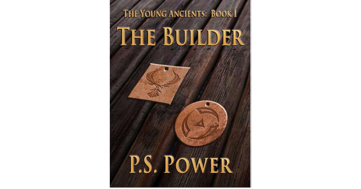 The Builder (The Young Ancients, #1) by P.S. Power