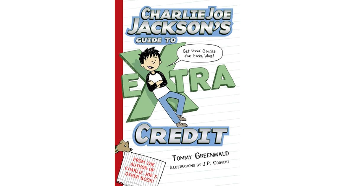 Charlie Joe Jackson's Guide to Extra Credit by Tommy Greenwald