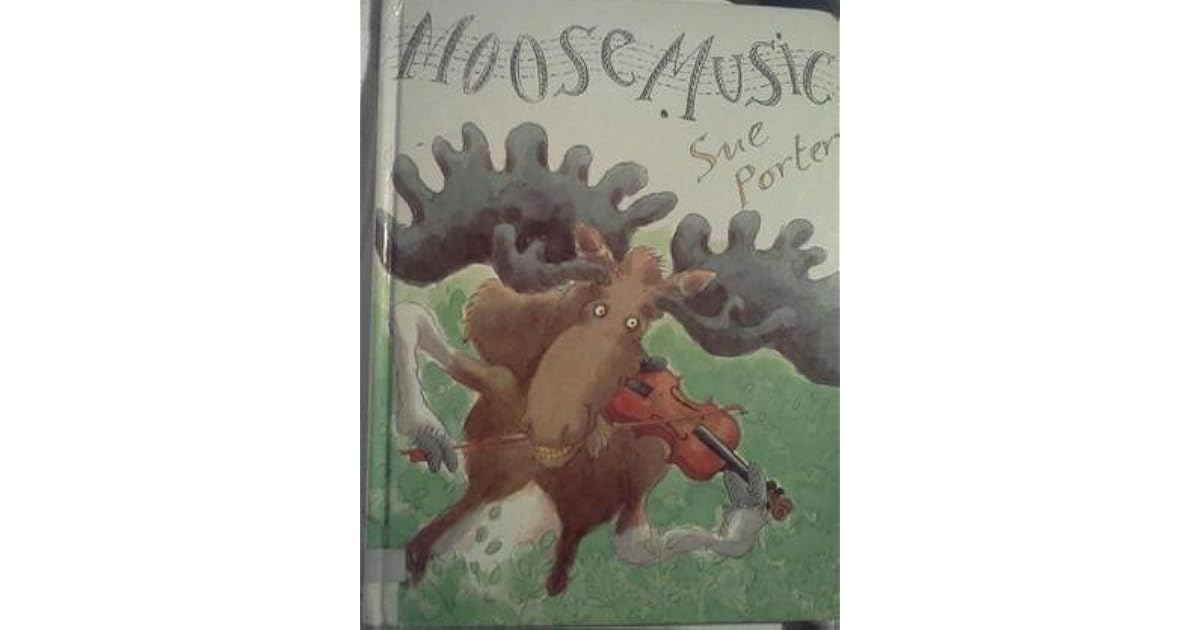 Moose Music by Sue Porter