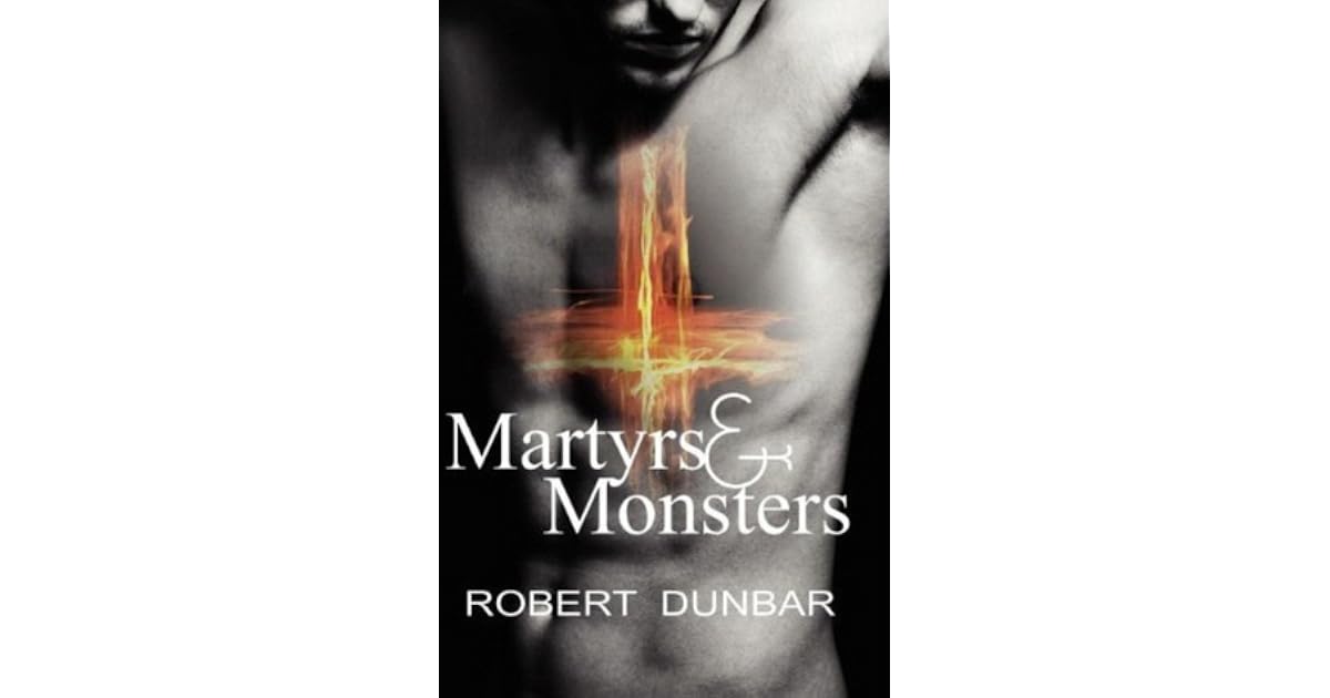 Martyrs and Monsters by Robert Dunbar