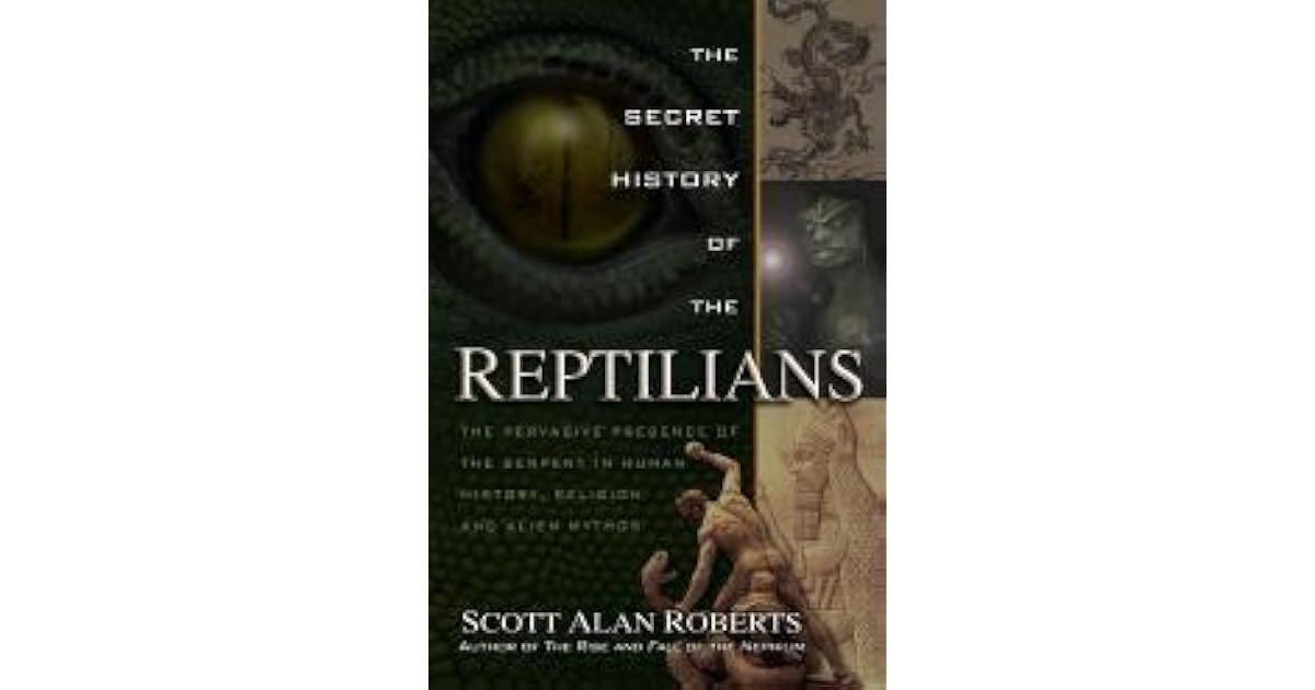 The Secret History of the Reptilians by Scott Alan Roberts