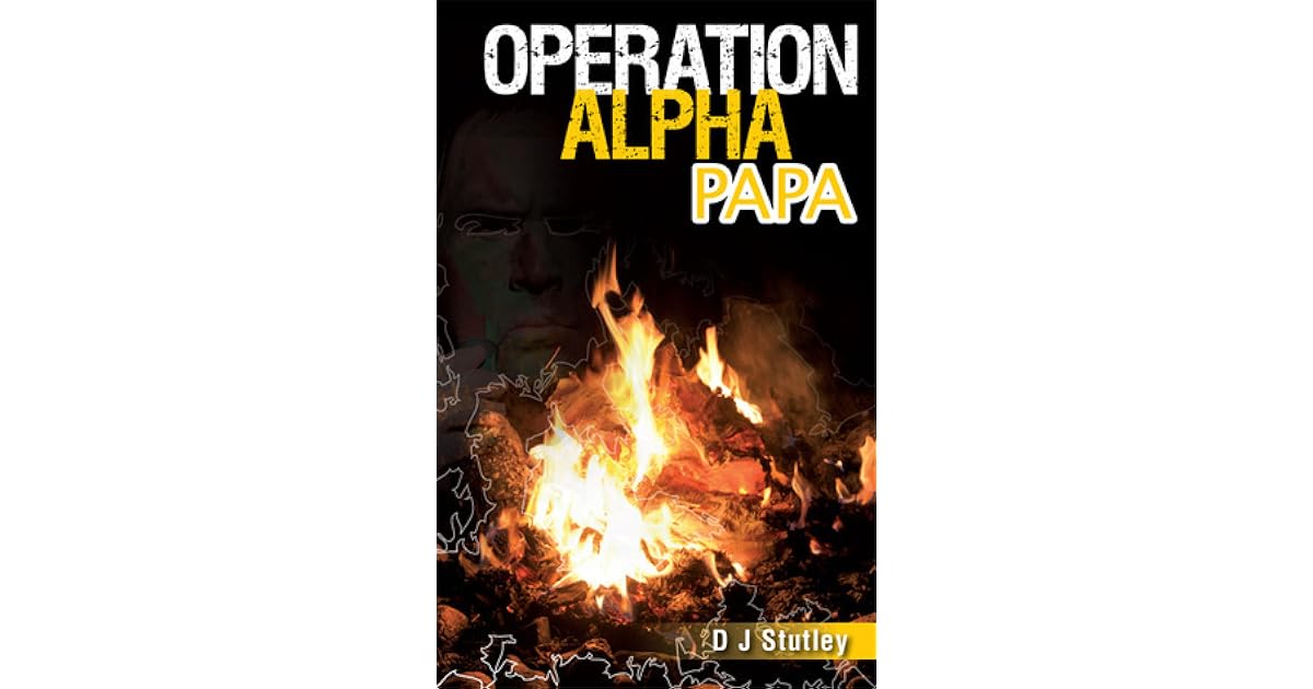Operation Alpha Papa by D.J. Stutley