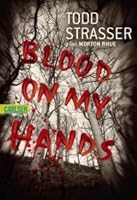Blood on My Hands (Thrillogy, #2) by Todd Strasser