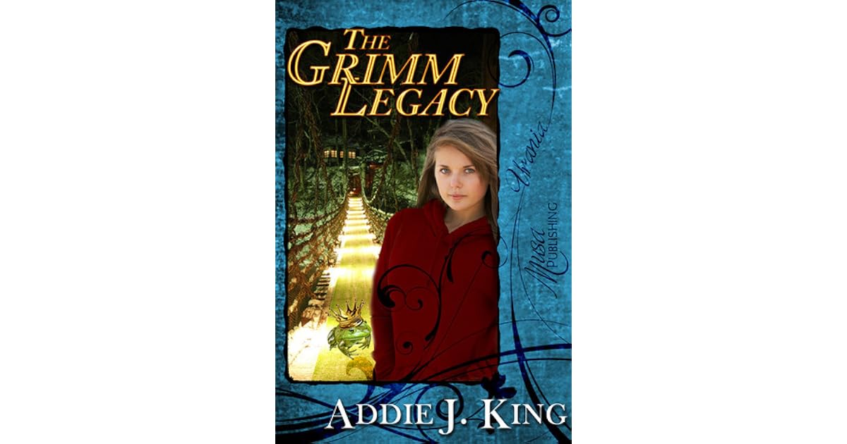 The Grimm Legacy by Addie J. King