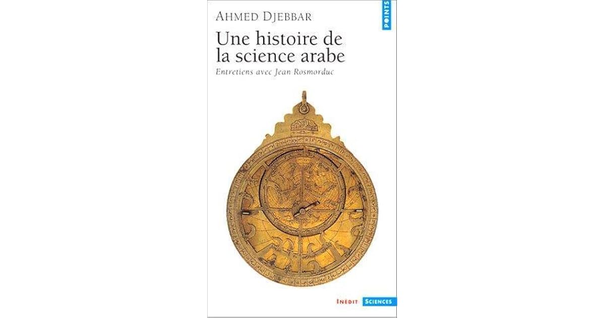Une histoire de la science arabe by Ahmed Djebbar
