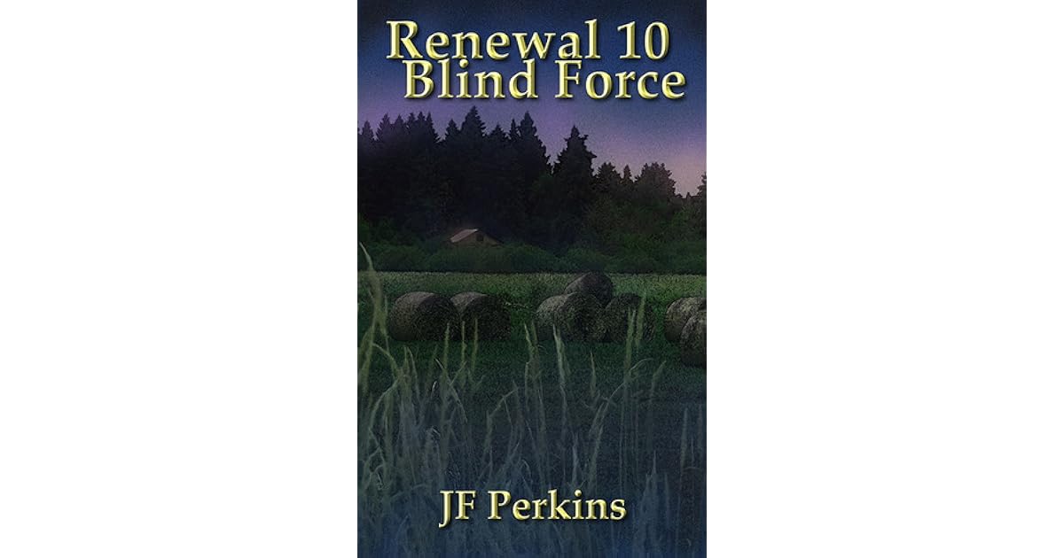 Blind Force (Renewal #10) by J.F. Perkins