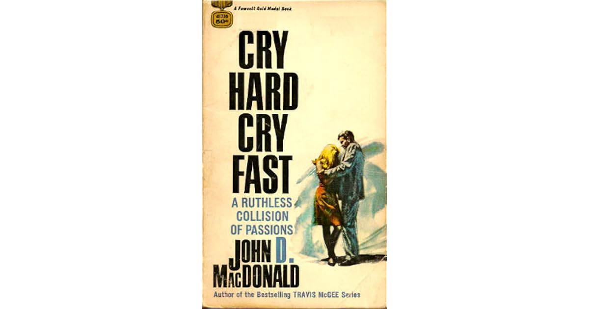 Cry Hard, Cry Fast by John D. MacDonald