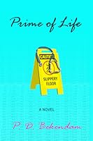Prime of Life by P.D. Bekendam