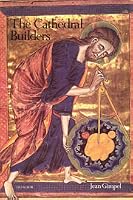 The Cathedral Builders by Jean Gimpel