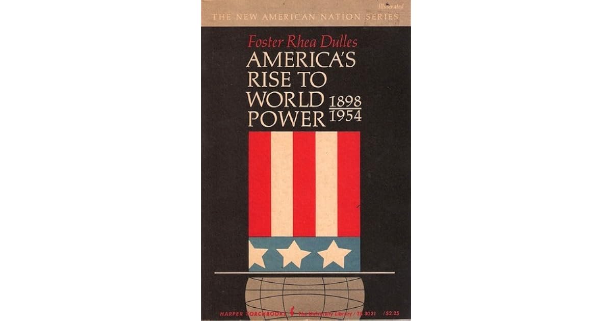 America's Rise to World Power, 1898-1954 by Foster Rhea Dulles