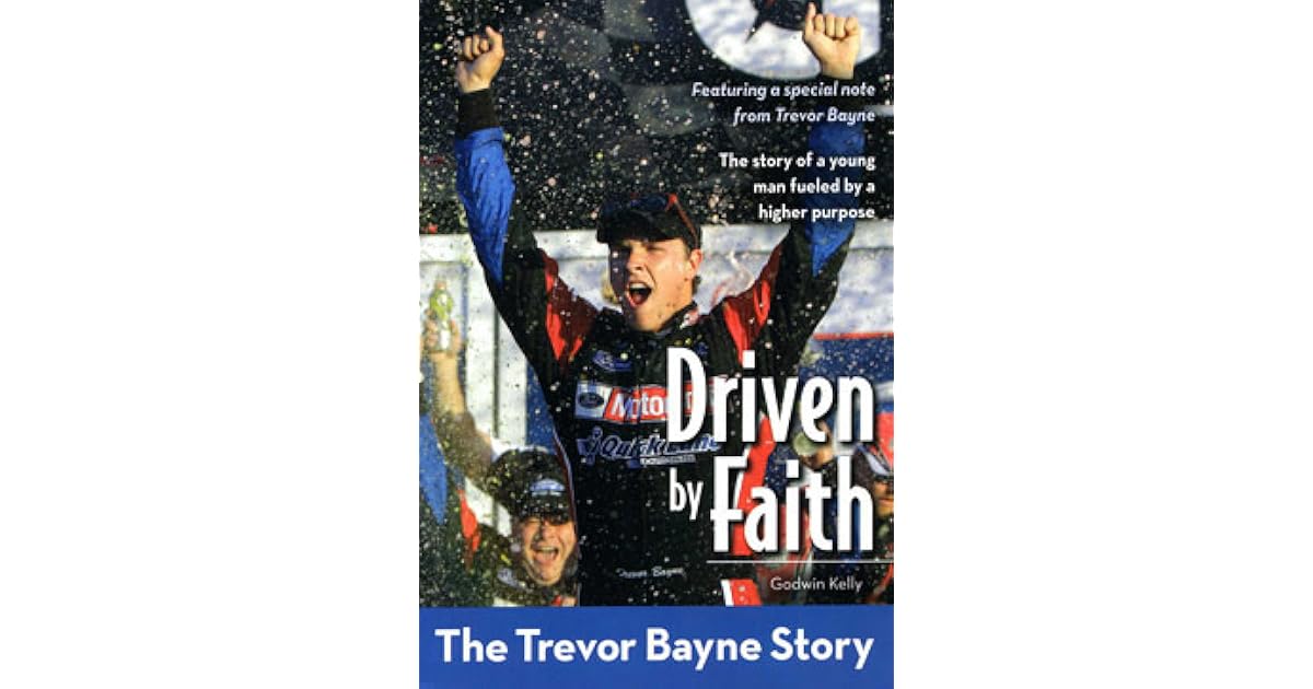 Driven By Faith: The Trevor Bayne Story by Godwin Kelly