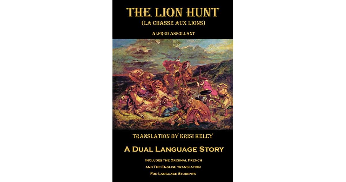 The Lion Hunt (La Chasse aux Lions): A Dual Language Story by Alfred ...