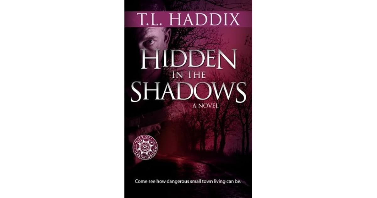 Hidden in the Shadows by T.L. Haddix