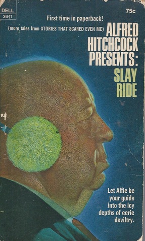 Alfred Hitchcock Presents: Slay Ride by Alfred Hitchcock