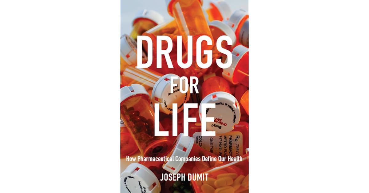 Drugs for Life: How Pharmaceutical Companies Define Our Health by ...