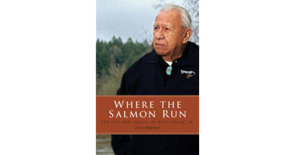 Where the Salmon Run: The Life and Legacy of Bill Frank Jr. by Trova ...