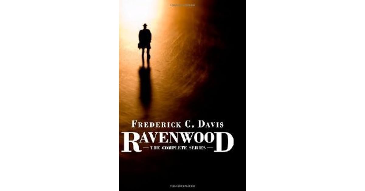 Ravenwood: The Complete Series by Frederick C. Davis