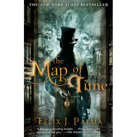 The Map of Time (Trilogía Victoriana, #1) by Félix J. Palma — Reviews ...