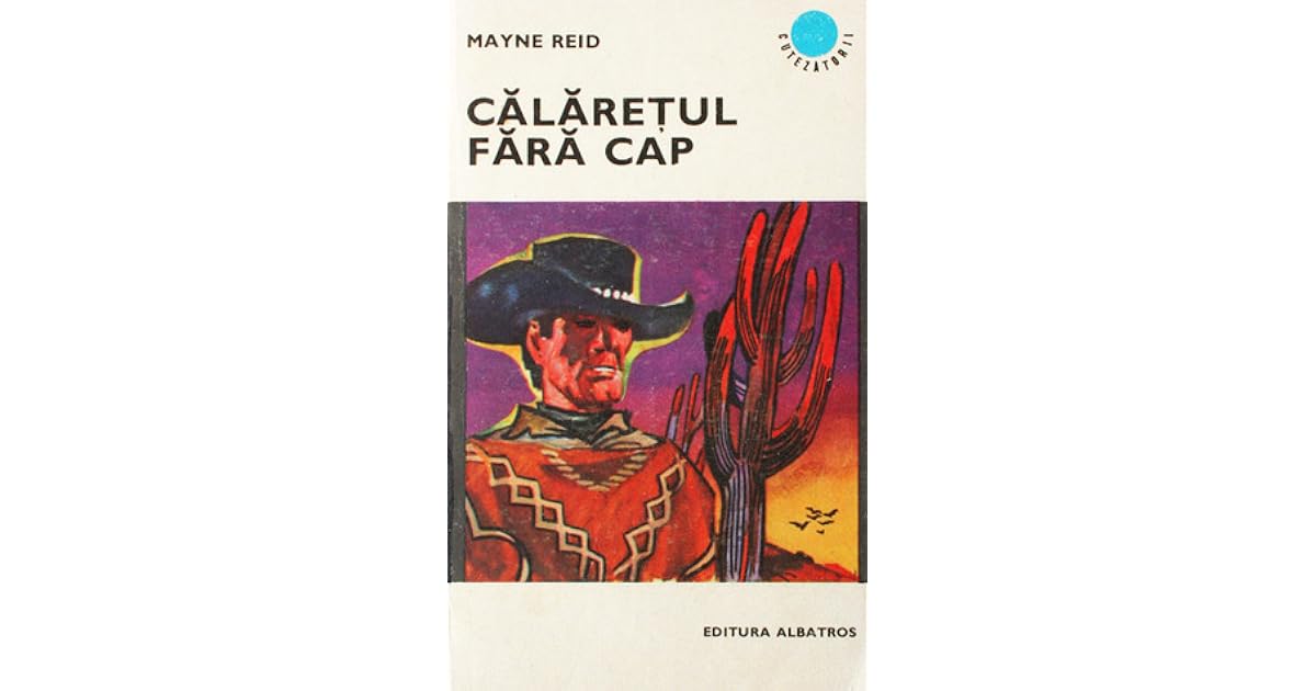 Calaretul Fara Cap by Thomas Mayne Reid