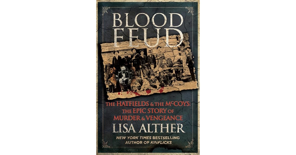 Blood Feud: The Hatfields and the McCoys: The Epic Story of Murder and ...