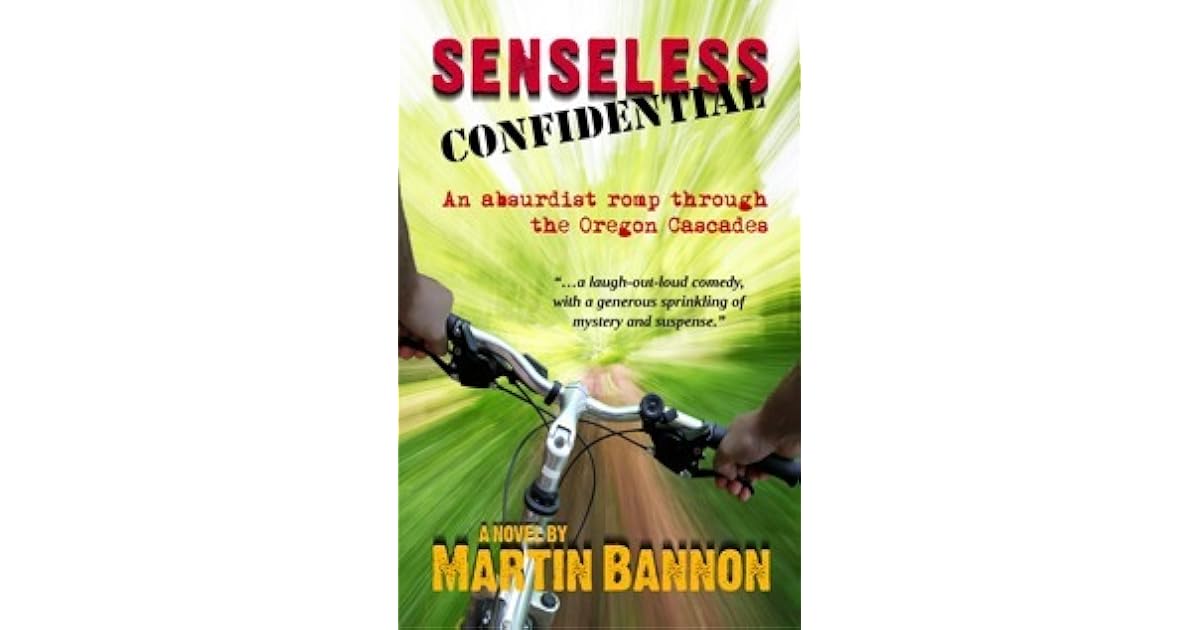 Senseless Confidential by Martin Bannon Beaudet