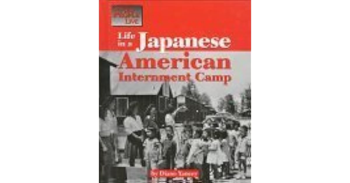 Life In A Japanese American Internment Camp by Diane Yancey