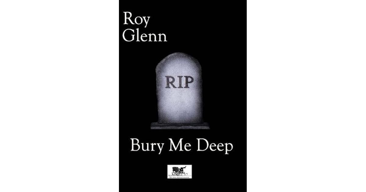Bury Me Deep by Roy Glenn