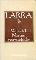 Vuelva usted mañana y otros artículos by Mariano José de Larra