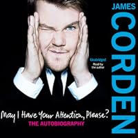 May I Have Your Attention, Please? by James Corden