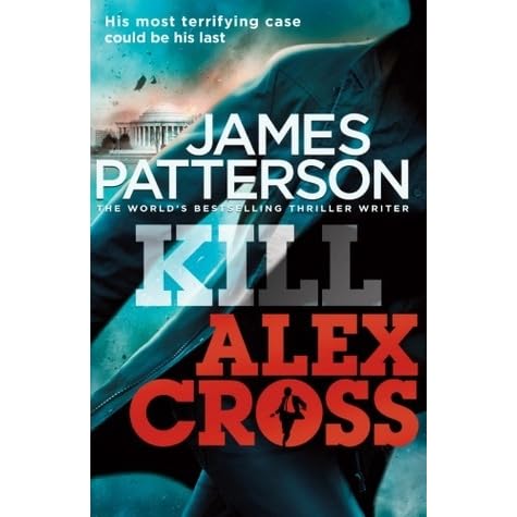 Kill Alex Cross by James Patterson — Reviews, Discussion, Bookclubs, Lists