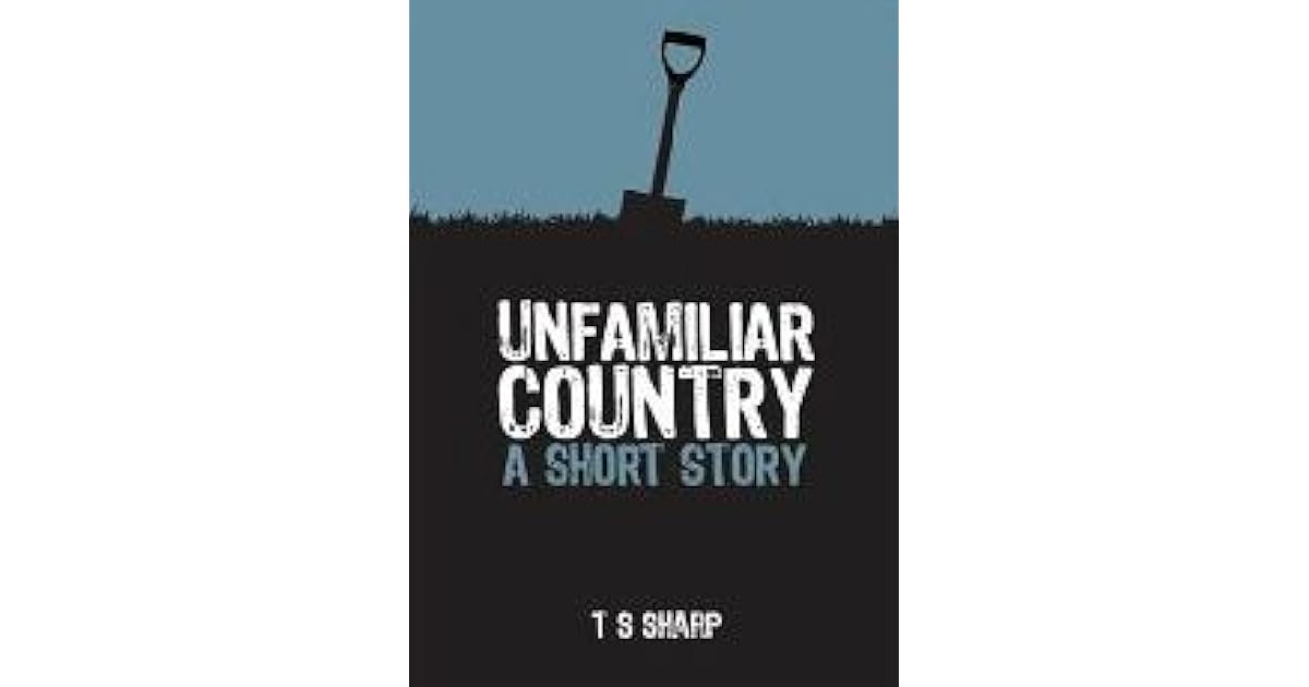 Unfamiliar Country - A Short Story by T.S. Sharp
