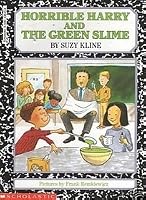 Horrible Harry and the Green Slime by Suzy Kline