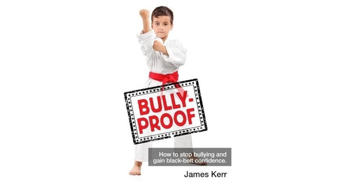 BULLY-PROOF: How to stop bullying and gain black-belt confidence by ...