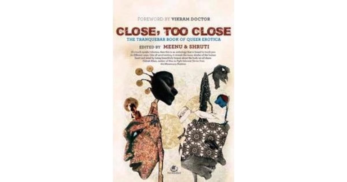 Close, Too Close: The Tranquebar Book of Queer Erotica by Meenu