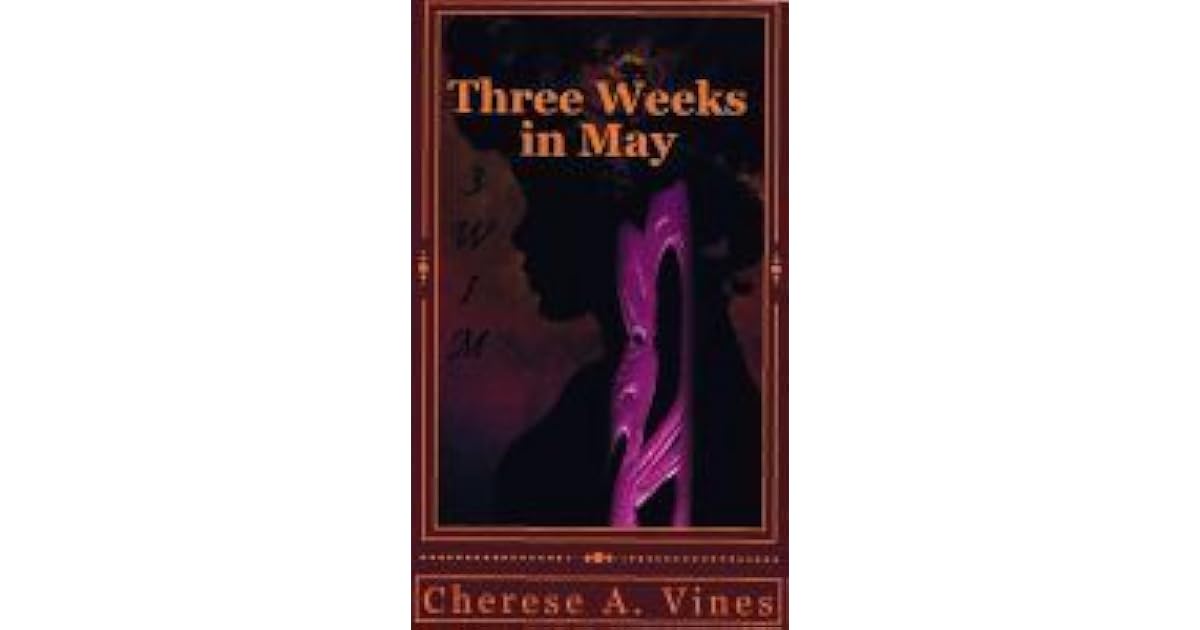 Three Weeks in May by Cherese A. Vines