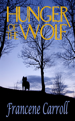 Hunger of the Wolf by Francene Carroll
