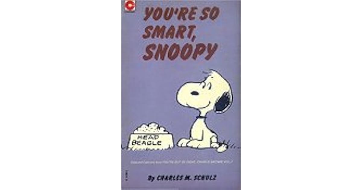 You're So Smart, Snoopy by Charles M. Schulz