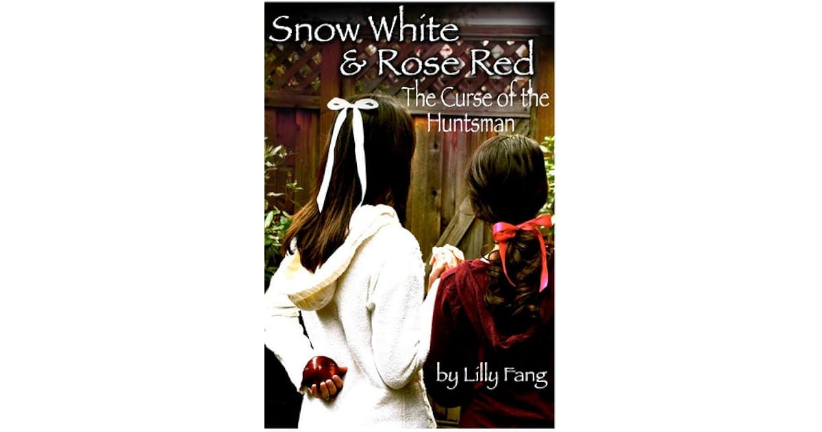 Snow White and Rose Red: The Curse of the Huntsman by Lilly Fang