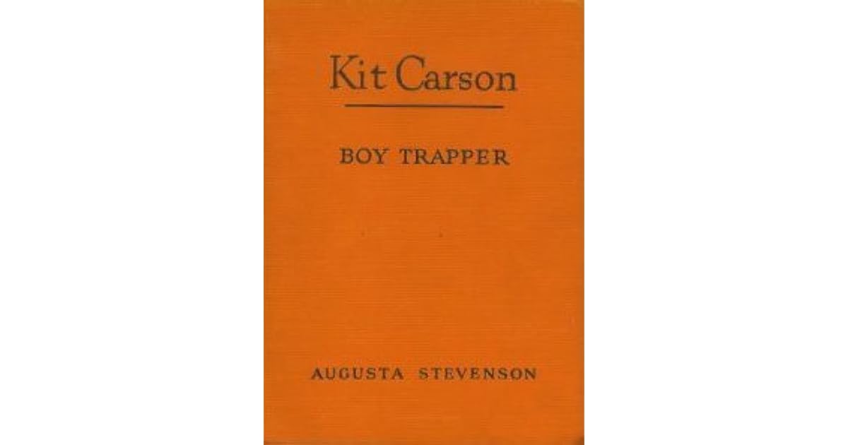 Kit Carson: Boy Trapper by Augusta Stevenson
