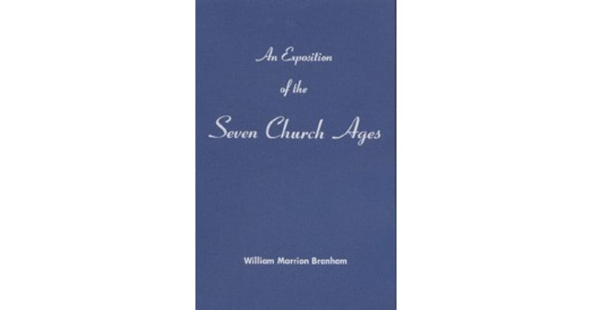 An Exposition of the Seven Church Ages by William Marrion Branham