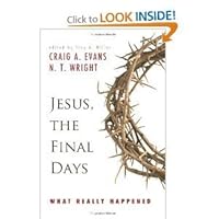 Jesus, the Final Days: What Really Happened by Craig A. Evans