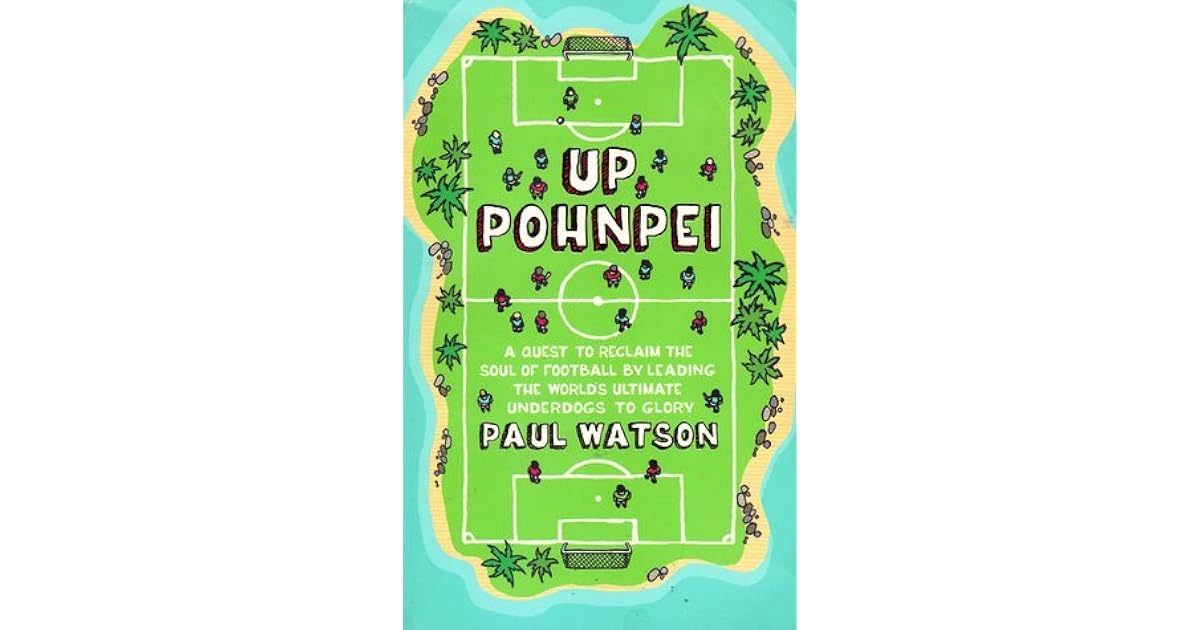 Up Pohnpei: A Quest to Reclaim the Soul of Football by Leading the ...