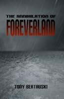 The Annihilation of Foreverland by Tony Bertauski