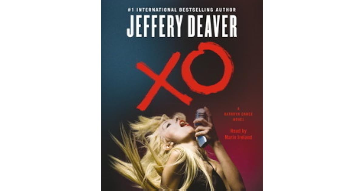 XO: A Kathryn Dance Novel by Jeffery Deaver
