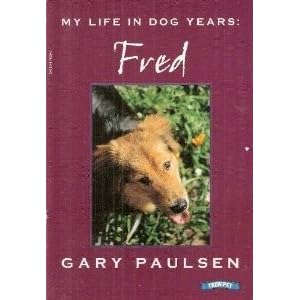 My Life in Dog Years: Fred by Gary Paulsen — Reviews, Discussion ...