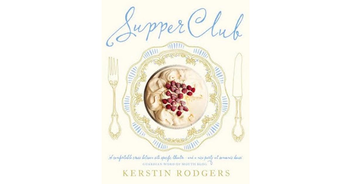 Supper Club: Recipes and notes from the underground restaurant by ...
