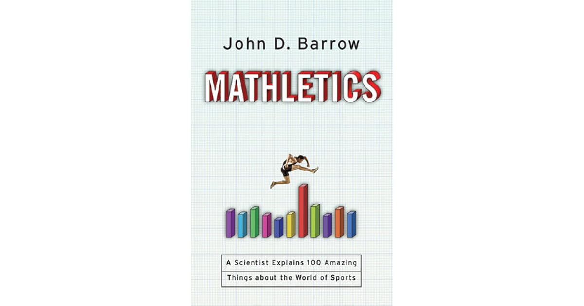 Mathletics: A Scientist Explains 100 Amazing Things About the World of ...