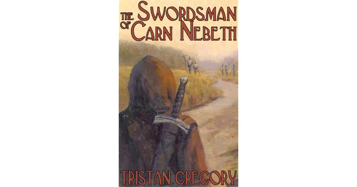 The Swordsman of Carn Nebeth by Tristan Gregory
