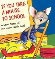 If You Take a Mouse to School by Laura Joffe Numeroff
