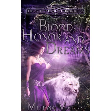 Blood, Honor and Dreams (The Elder Blood Chronicles, #2) by Melissa ...